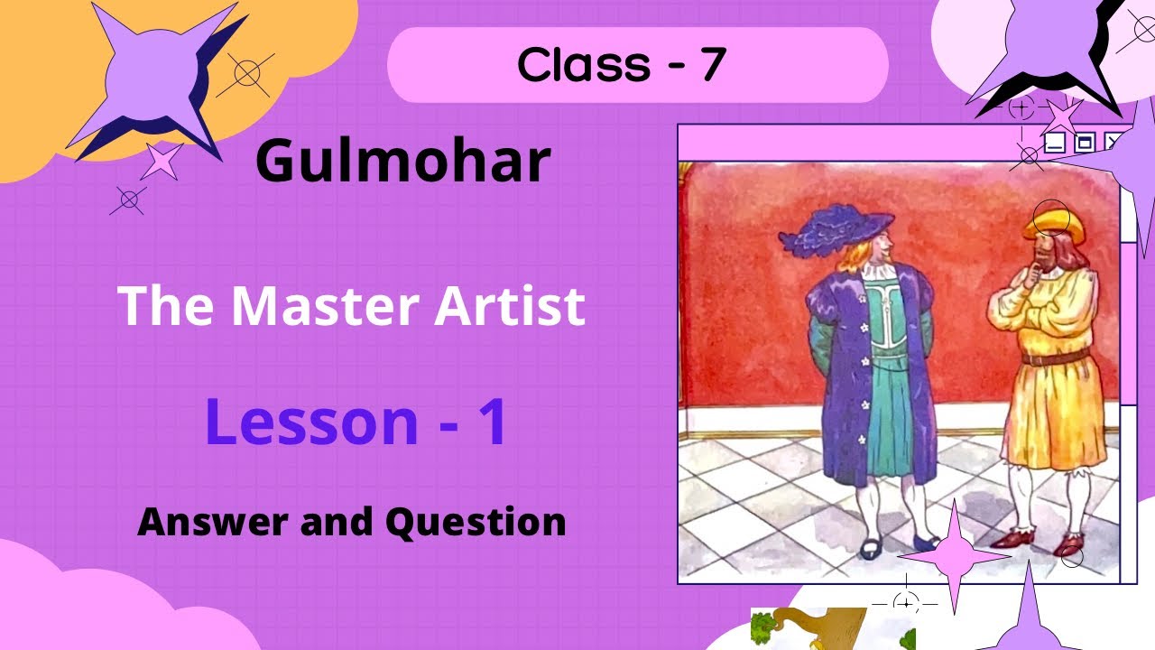 Class 7 || Lesson 1. The Master Artist || Gulmohar || Answers and ...