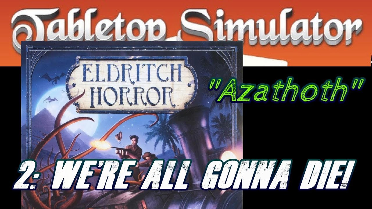 Eldritch Horror, "Azathoth" Round 2: We're All Gonna Die! - YouTube