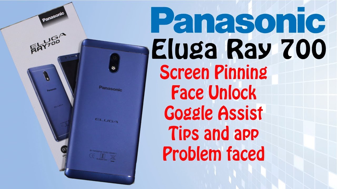 PANASONIC ELUGA RAY 700, FEATURES, SCREEN PINNING, FACE UNLOCK, GOOGLE ...