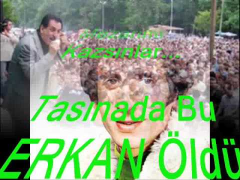 erkan ocaklı bir yolun kenarına mezarımı kazsınlar tasınada sevdadan öldü diye yazsınlar...
