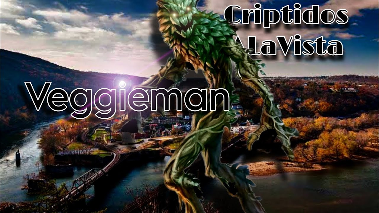 Veggieman | HOMBRE VEGETAL DE VIRGINIA OCCIDENTAL | #Bestiario Vol.84 ...