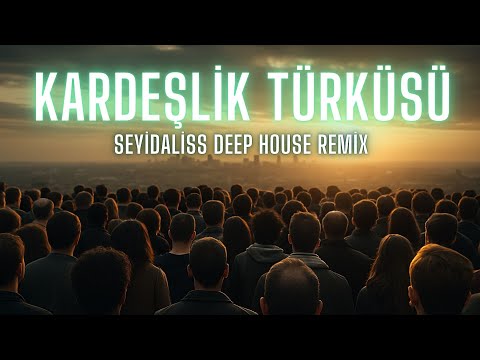 Kardeşlik Türküsü - Mahsun Kırmızıgül 2025 | Modern Deep House Remix by SeyidaliSS