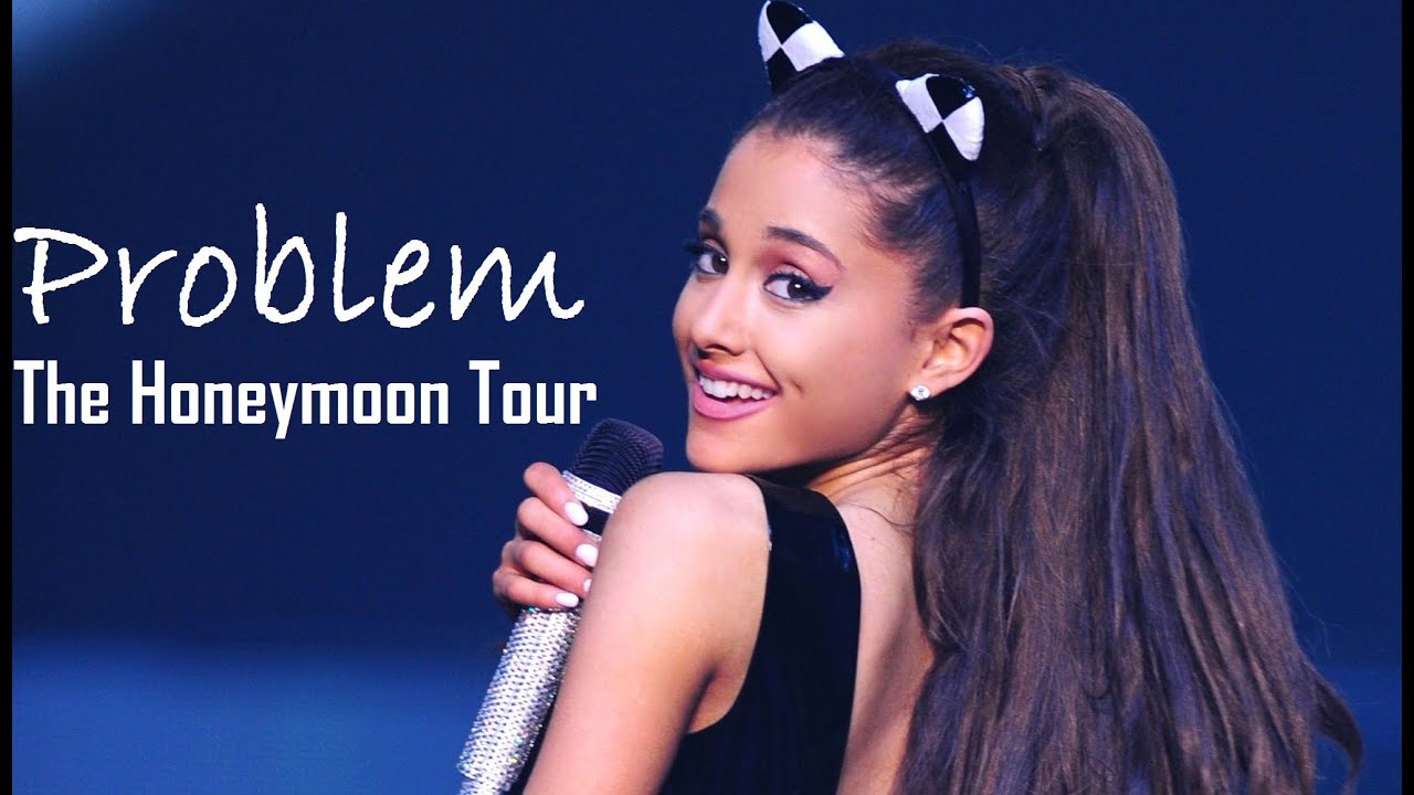 Ariana Grande - Problem - Live at The Honeymoon Tour 2015 - YouTube