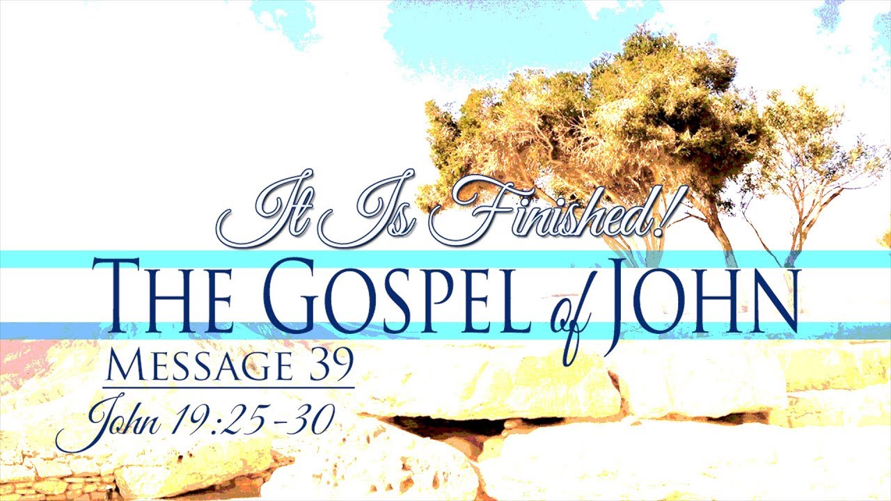 It Is Finished John 19 25 30 YouTube