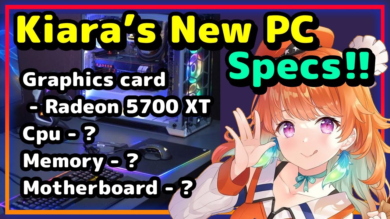 【UPDATE】Takanashi Kiara - New Beefy PC specs - YouTube