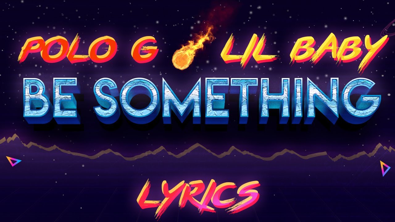 Polo G - Be Something (Lyrics) ft. Lil Baby - YouTube