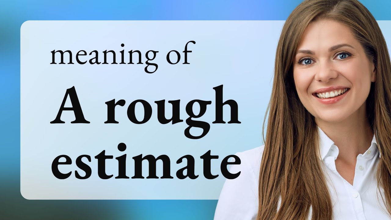 Understanding "A Rough Estimate": Enhancing Your English Vocabulary ...