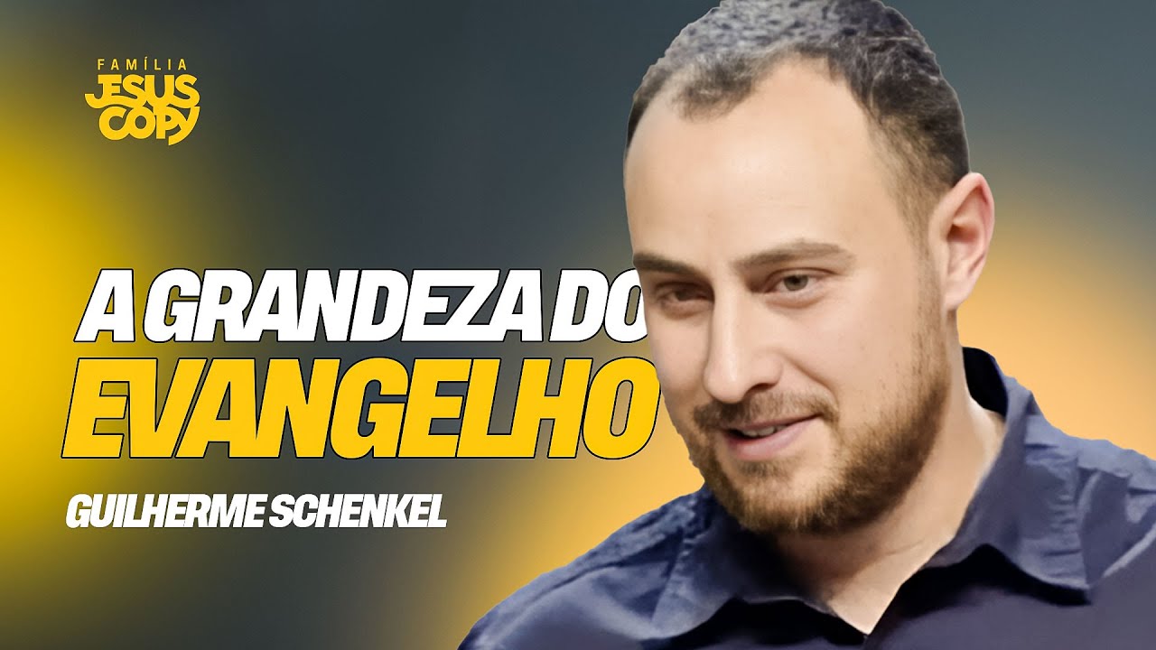 A GRANDEZA DO EVANGELHO | Guilherme Schenkel - YouTube