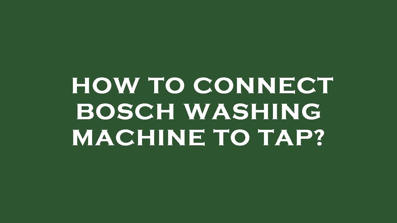 How to connect bosch washing machine to tap? - YouTube