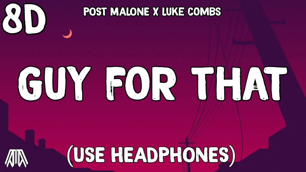 Post Malone Ft. Luke Combs - Guy For That ( 8D Audio ) - Use Headphones ...