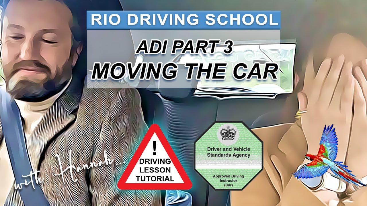 Moving the Car | ADI Part 3 | ADI3 | Driving Instructor Training ...