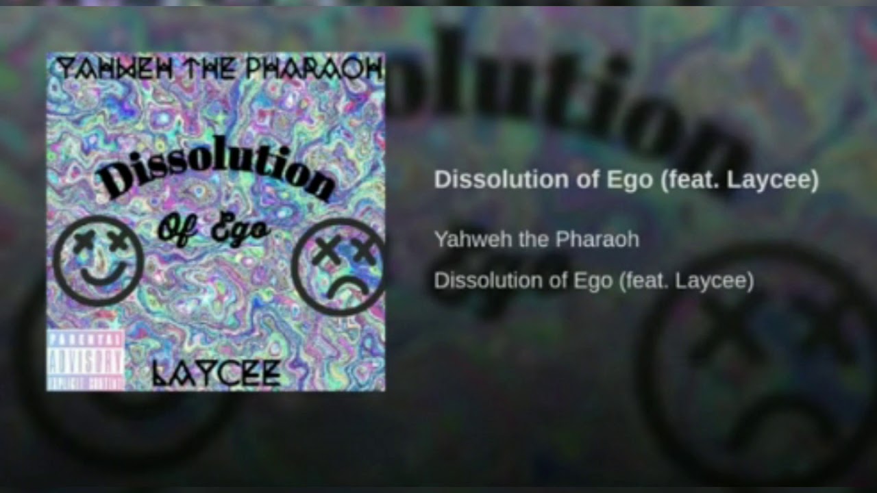 Yahweh The Pharaoh - Dissolution Of Ego (Ft. Laycee) [Prod. Kike ...