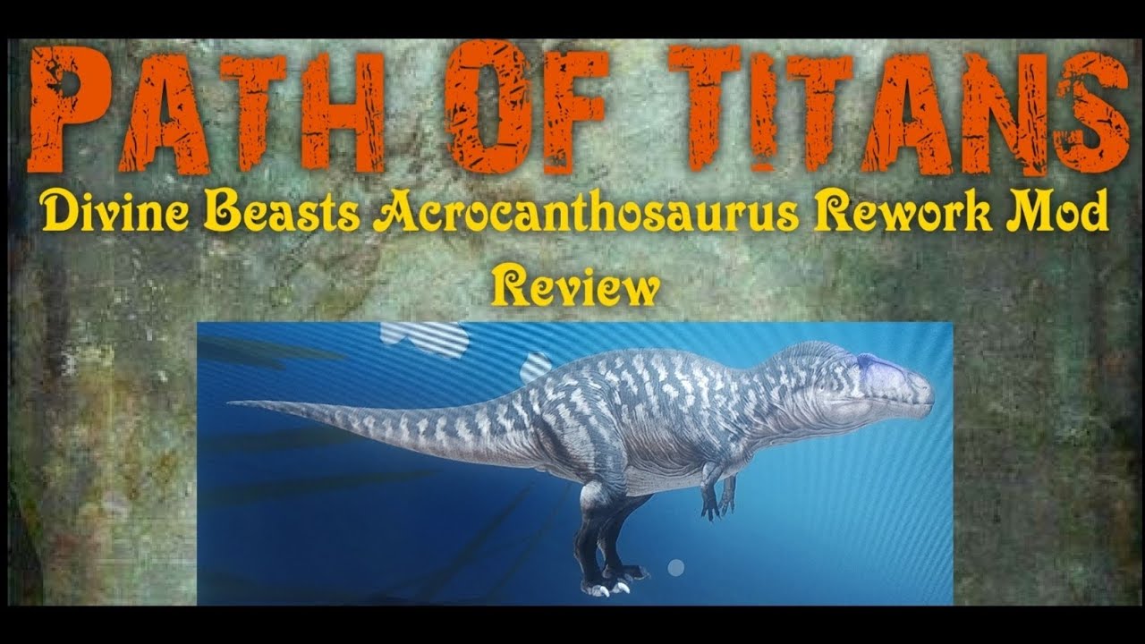 Path Of Titans: Divine Beasts Acrocanthosaurus Redux Mod Review - YouTube