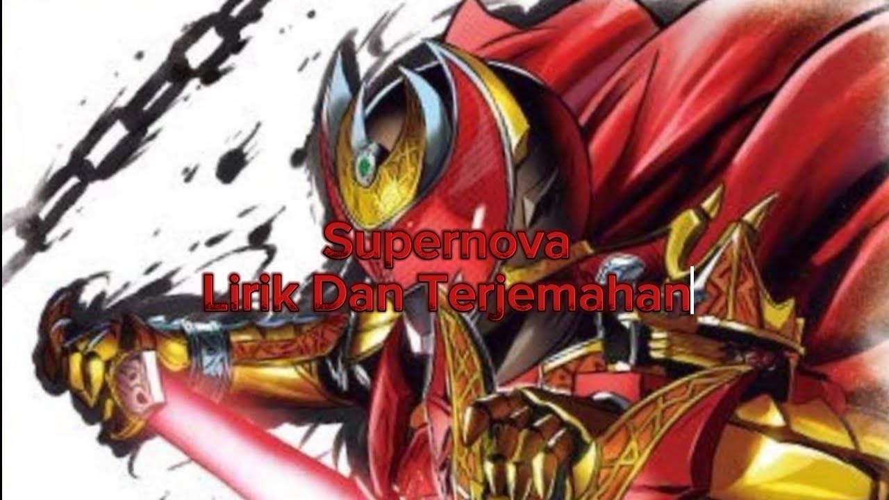 Kamen Rider Kiva Insert Song - [Supernova - Tetra Fang] Lirik Dan Terjemahan - YouTube