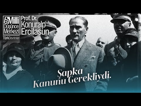 ŞAPKA KANUNU GEREKLİYDİ - Prof. Dr. Konuralp ERCİLASUN