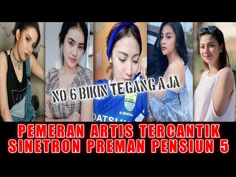 10 Artis Cantik dan Sexy Pemain Preman Pensiun 5, No 6 Bikin Tegang ‼️