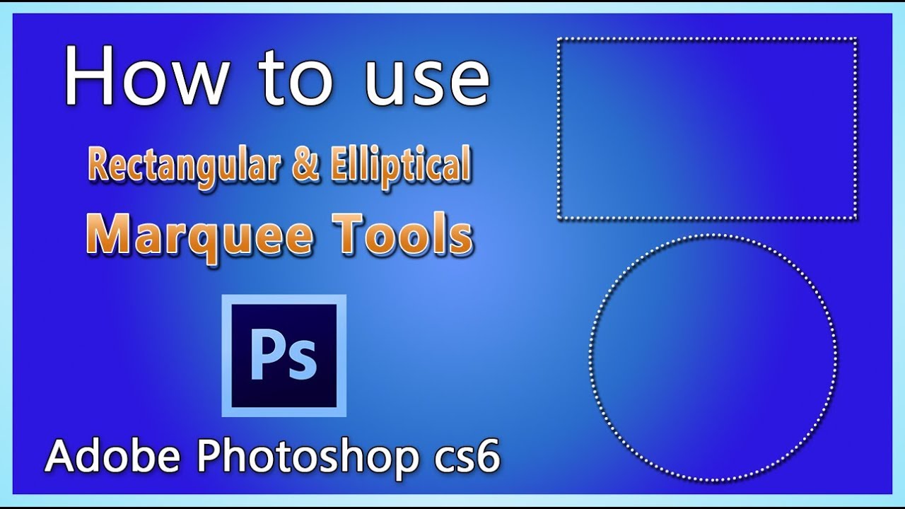 How to use Ractangular Marquee Tool and Elliptical Marquee Tool in ...