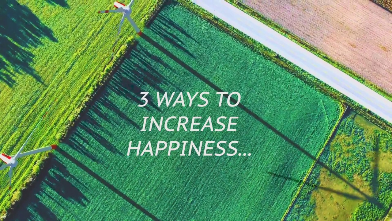 3 Ways to Increase Happiness - YouTube