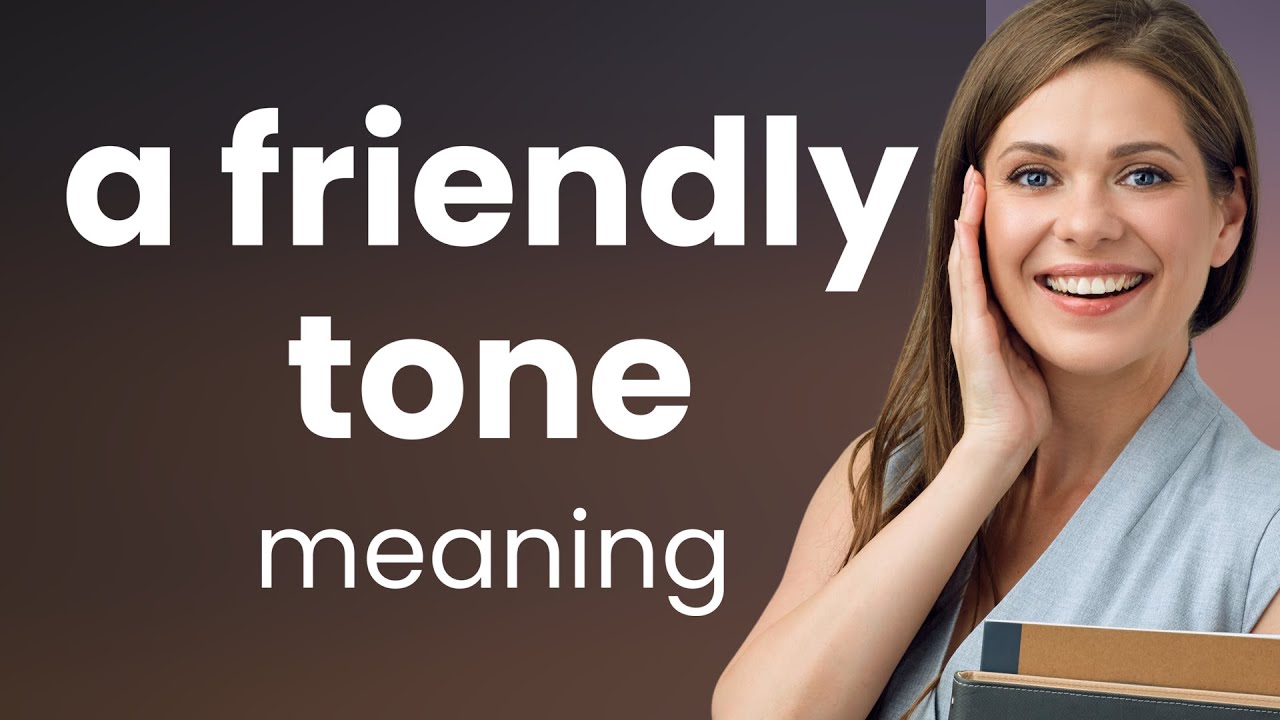 Understanding "A Friendly Tone" in English - YouTube