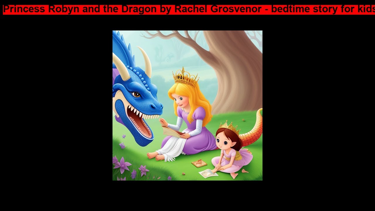 Princess Robyn and the Dragon by Rachel Grosvenor bedtime story for ...