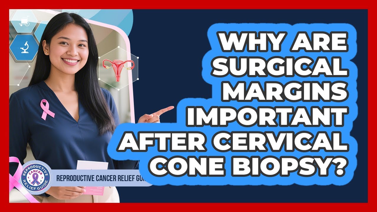 Why Are Surgical Margins Important After Cervical Cone Biopsy ...