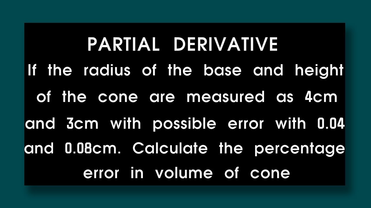 If radius height of cone is 4cm 3cm with error 0.04 0.08cm calculate ...