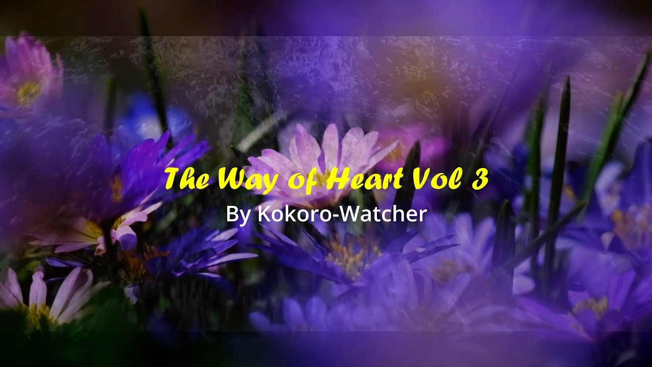 The Way of Heart Vol 3 【映像と音楽で心を開く】 - YouTube
