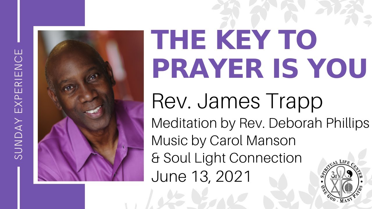 "The Key to Prayer is You" - Rev. James Trapp , SLC Sunday Experience ...
