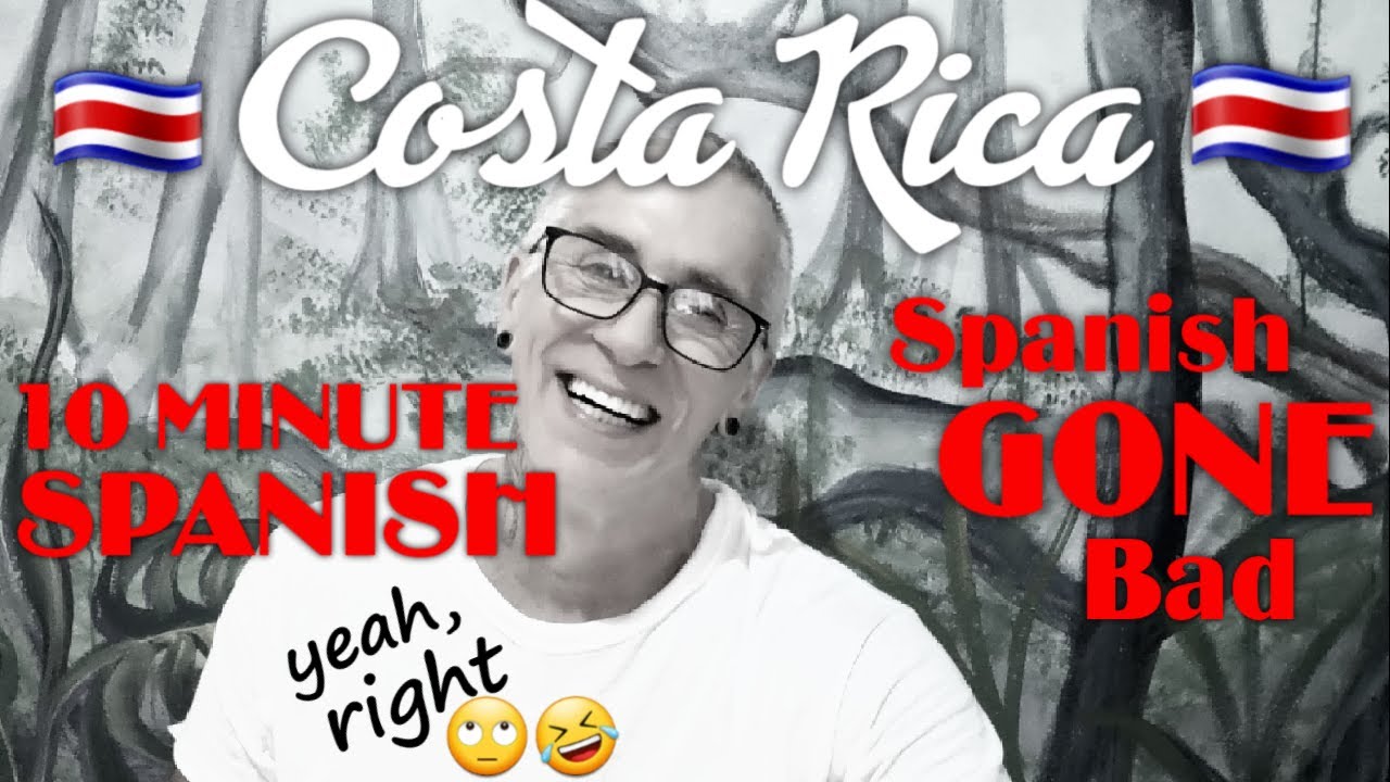 Costa Rica 🇨🇷 Learn Spanish in 10 minutes ⏳ yeah right🙄 Live in Costa ...