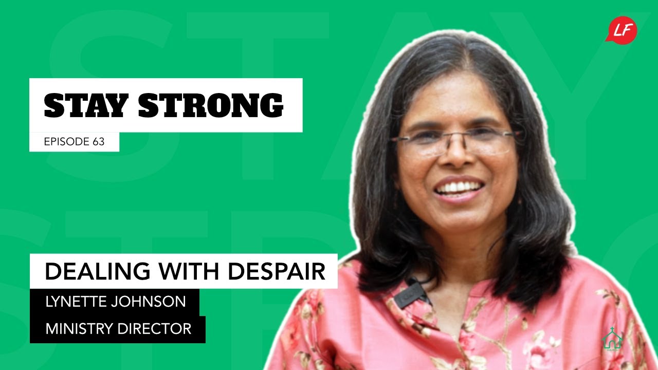 Dealing with Despair | Stay Strong - Lynette Johnson, Ministry Director - Communication ...