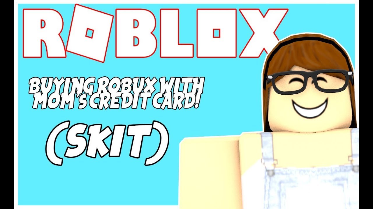 ROBLOX | Buying robux with mom's credit card?! (SKIT)| - YouTube