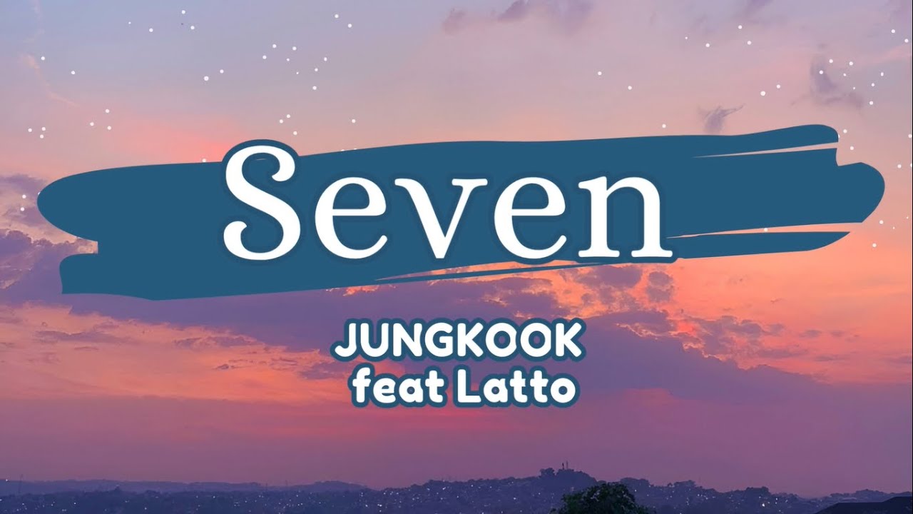 Seven - Jungkook Feat Latto Lirik/Lyrics - YouTube