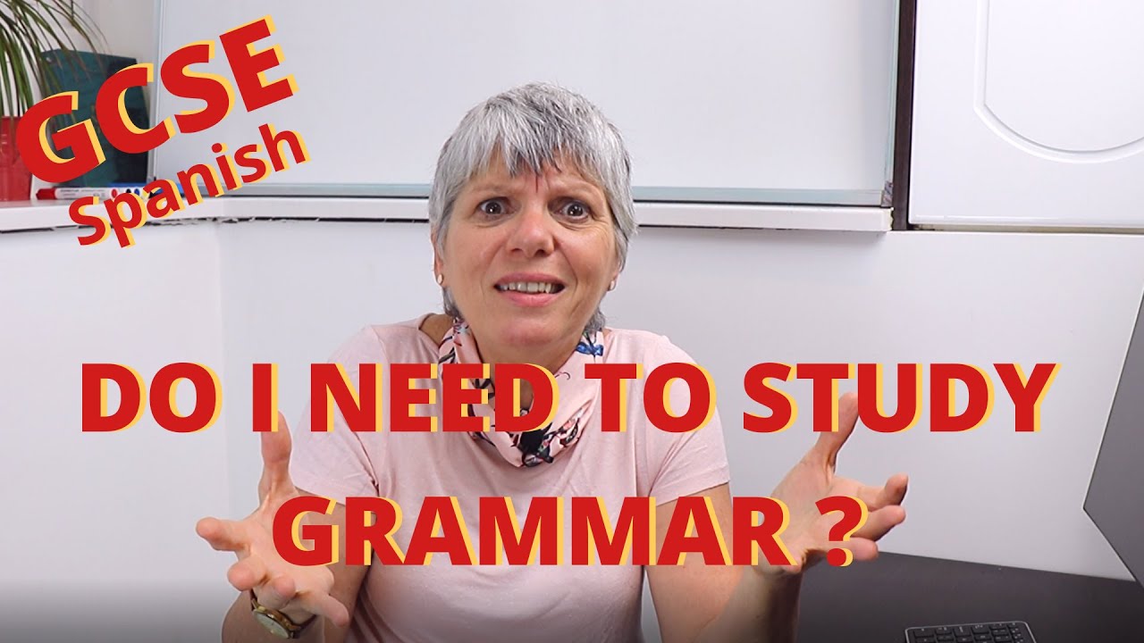 GCSE Spanish How To Get Better Marks Do I Need To Study Grammar gcse-spanish-how-to-get-better-marks-do-i-need-to-study-grammar