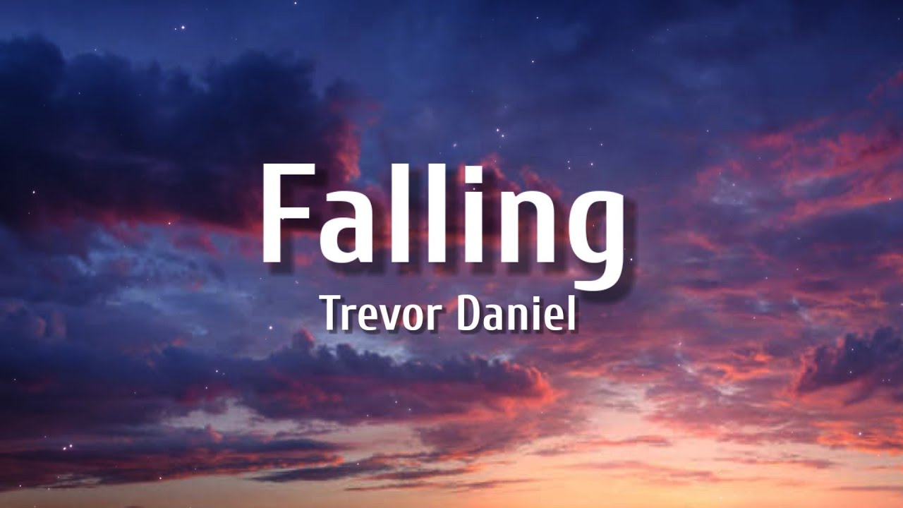 Trevor Daniel - Falling ( Lyrics ) - YouTube