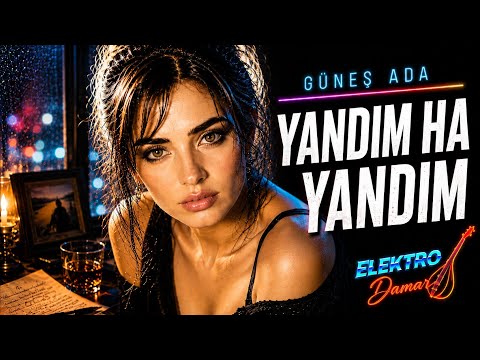 Güneş Ada - Yandım Ha Yandım - Elektro Damar - Duygusal Arabesk Şarkılar