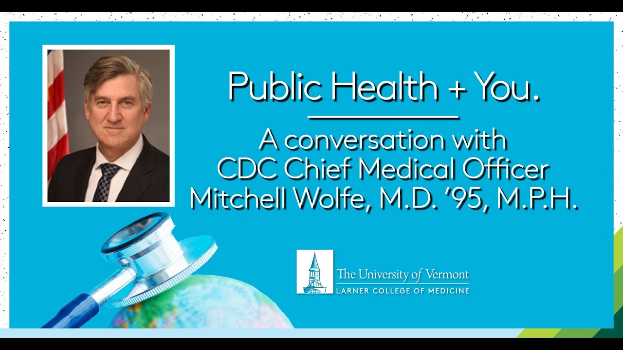 CDC Chief Medical Officer Dr. Mitch Wolfe and UVM Talk about Public ...