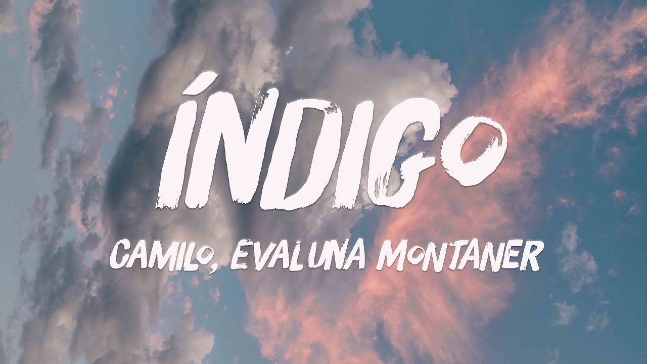 Índigo - Camilo, Evaluna Montaner (Letra) 💷 - YouTube Music
