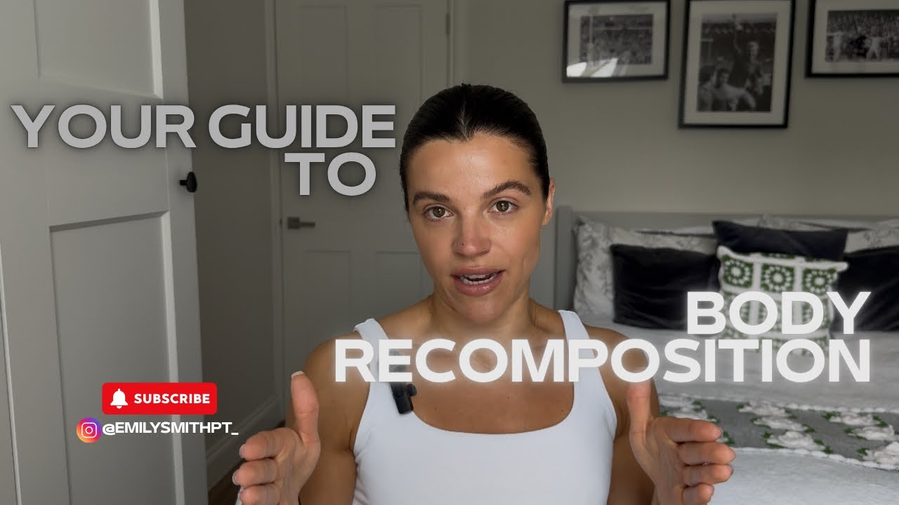 A Complete Guide To Body Recomposition - YouTube