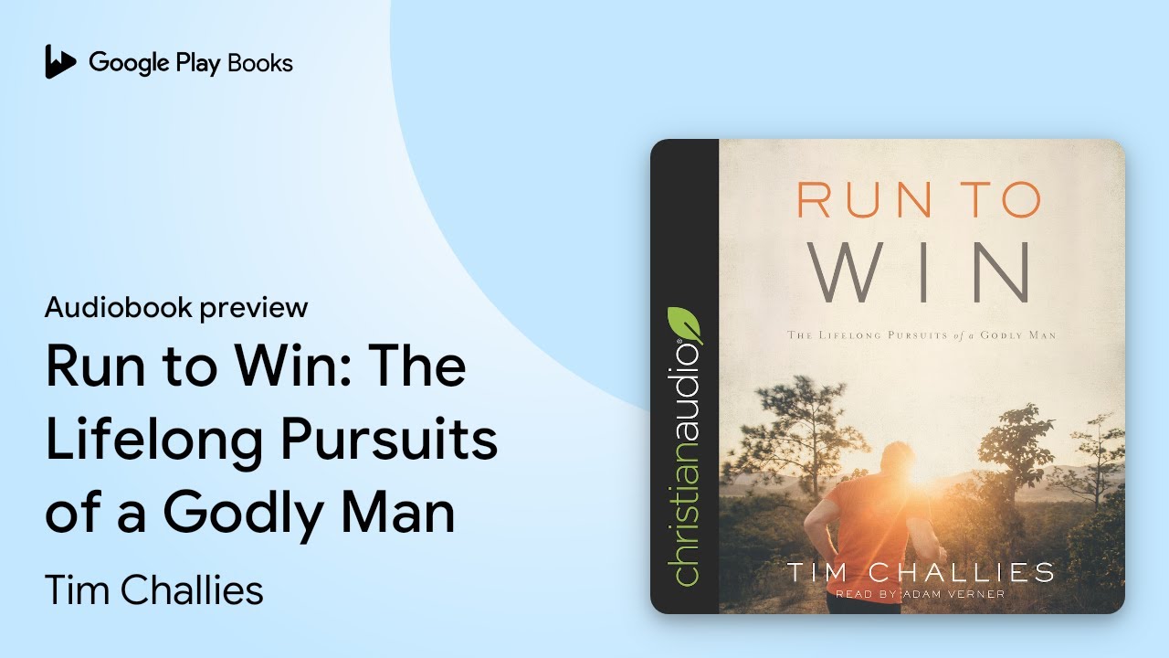 Run to Win: The Lifelong Pursuits of a Godly… by Tim Challies · Audiobook preview - YouTube