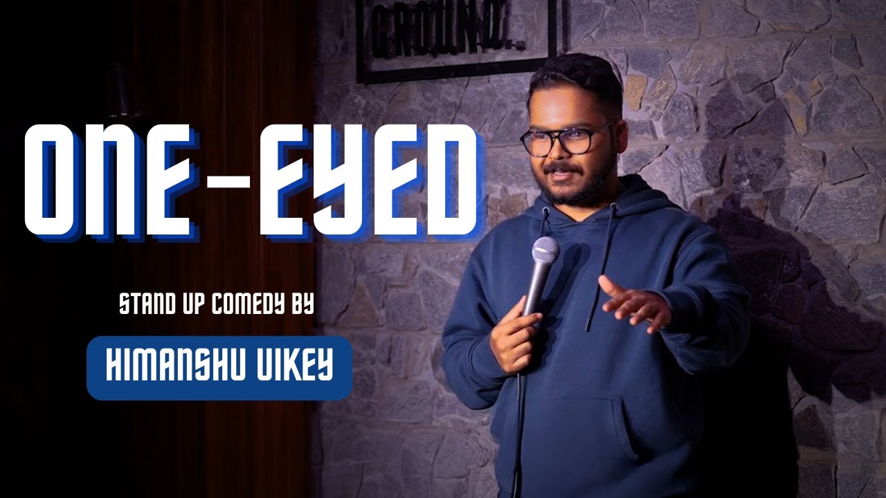 One-Eyed | Stand Up Comedy by Himanshu Uikey - YouTube