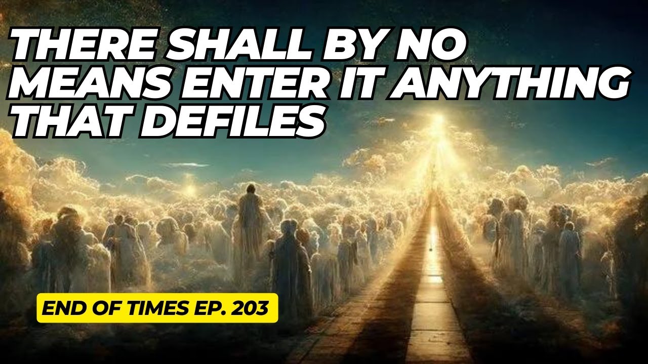 There Shall By No Means Enter It Anything That Defiles - End Of Times ...