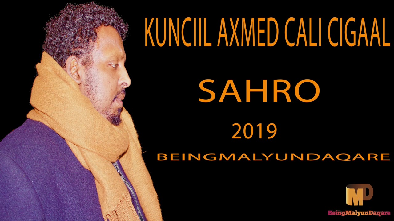 KUNCIIL AXMED CALI CIGAAL HEESTII SAHRO 2019 - YouTube