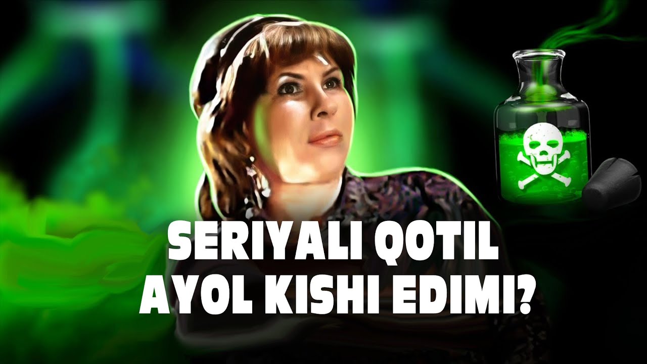 SERIYALI QOTIL AYOL KISHI EDIMI? ZAXARLAB O'LDIRUVCHI QOTIL OILA - YouTube