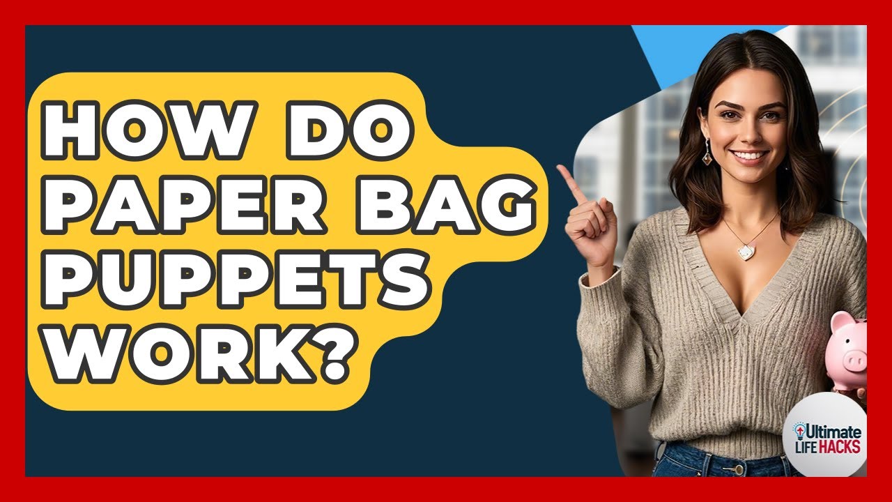 How Do Paper Bag Puppets Work? - Ultimate Life Hacks - YouTube
