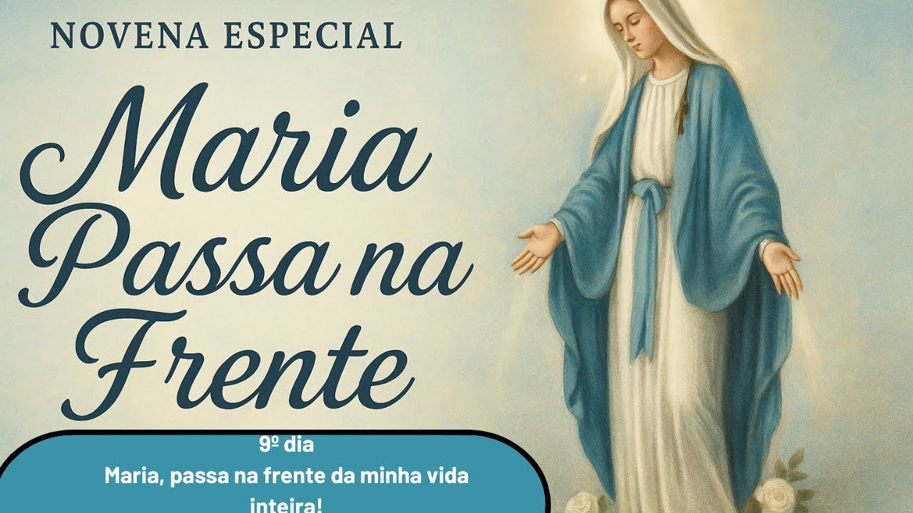9º dia Novena Maria Passa na frente, mês de maio, Maria, passa na ...