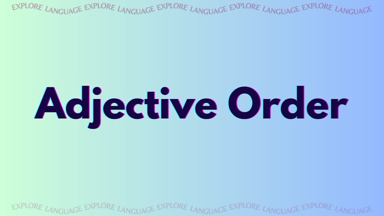 English Adjective Order: A Simple Guide to Perfect Descriptions! - YouTube