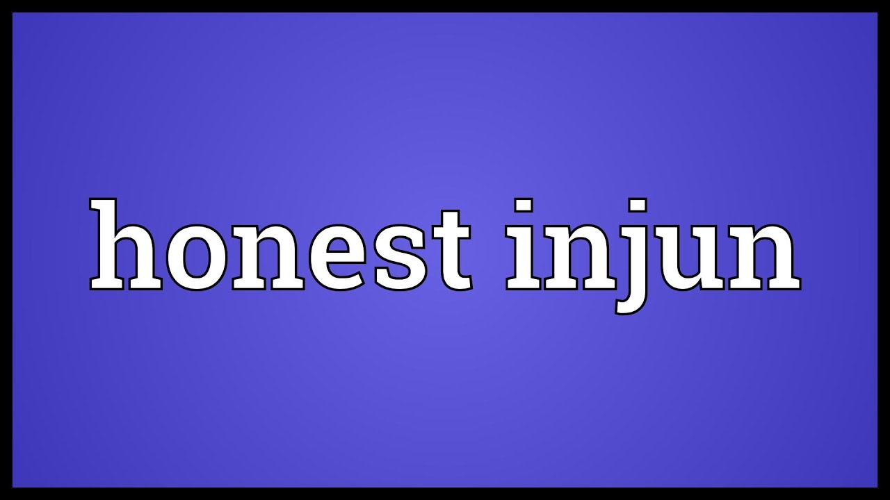 Honest injun Meaning - YouTube
