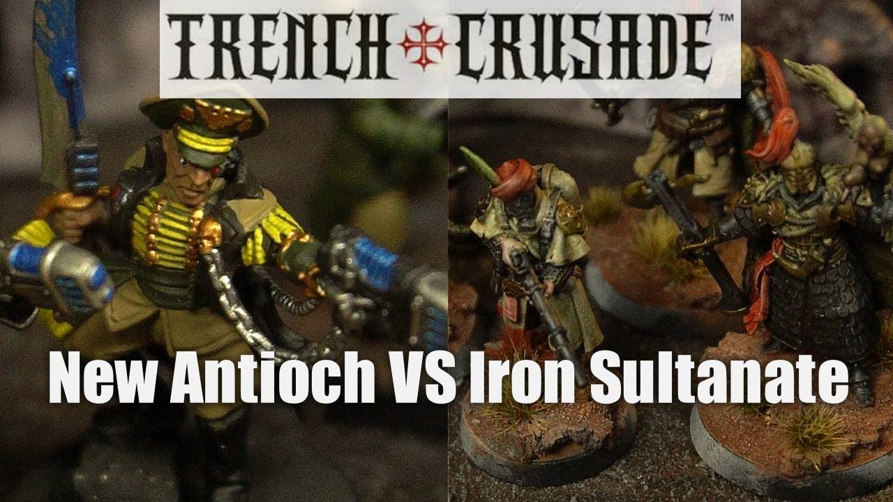 New Antioch VS Iron Sultanate - Trench Crusade Battle Report - 700 ...