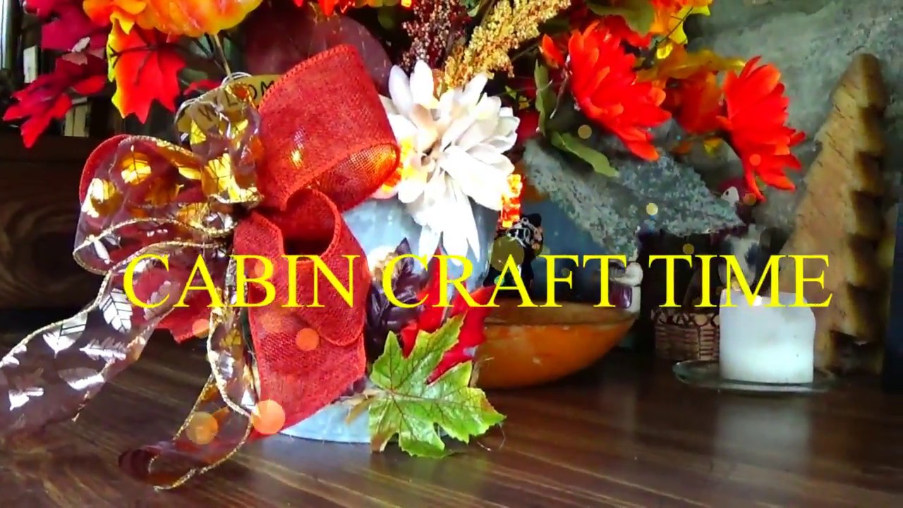 DIY/ CABIN CRAFT TIME/Fall Bucket Arrangement! - YouTube