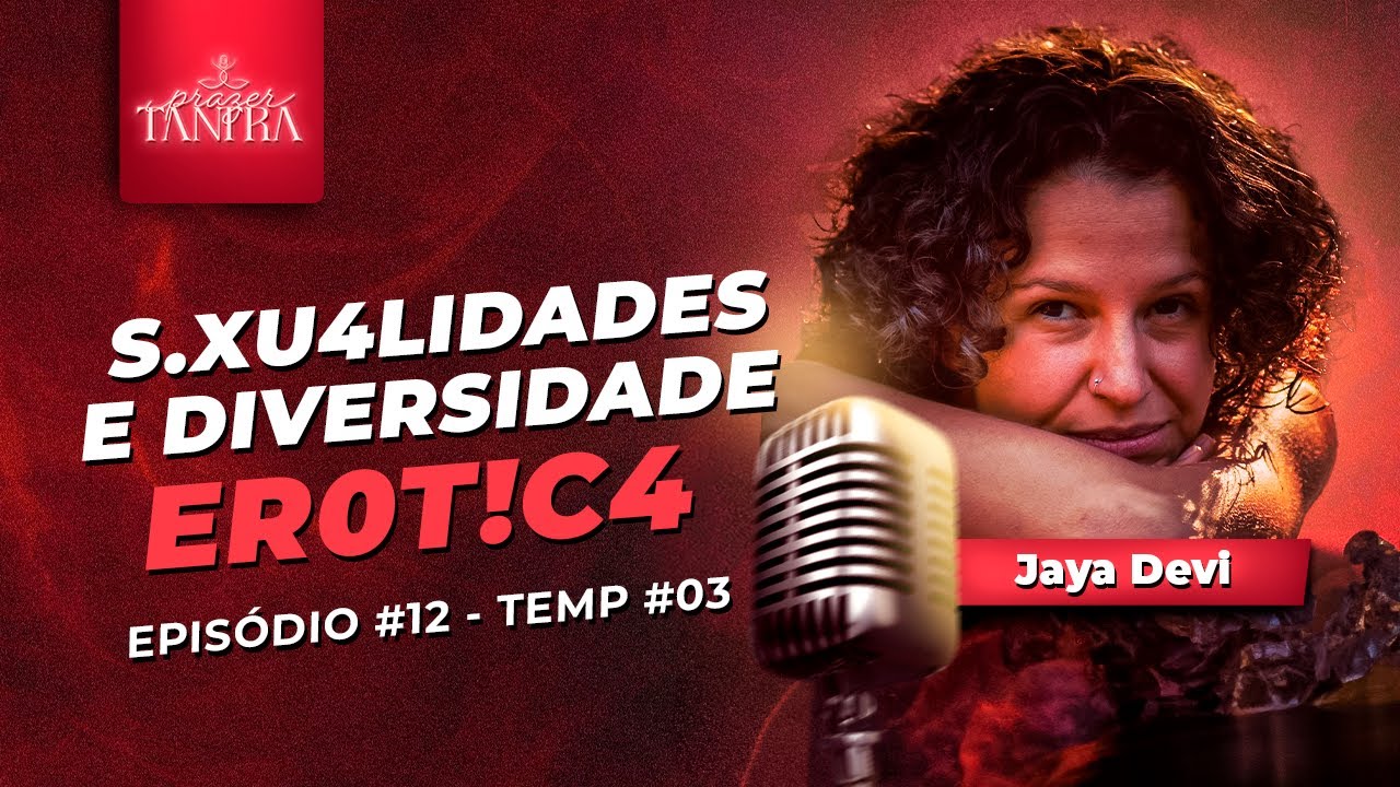 Ep#12 - S.XUALIDADES E PERFIS ER0TICOS - Jaya Devi - YouTube